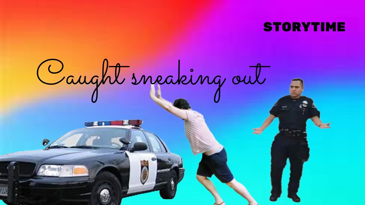 Caught Sneaking out by police (Storytime) - YouTube