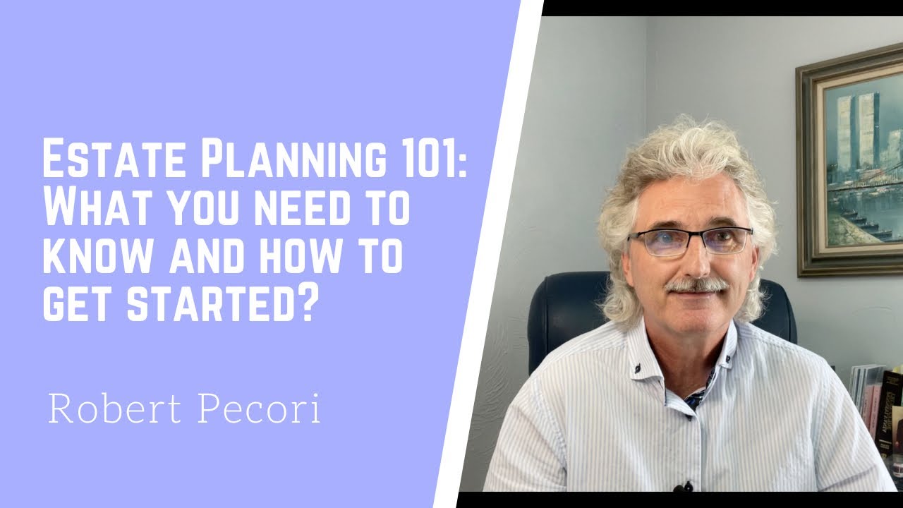 Estate Planning 101: What you need to know and how to get started ...