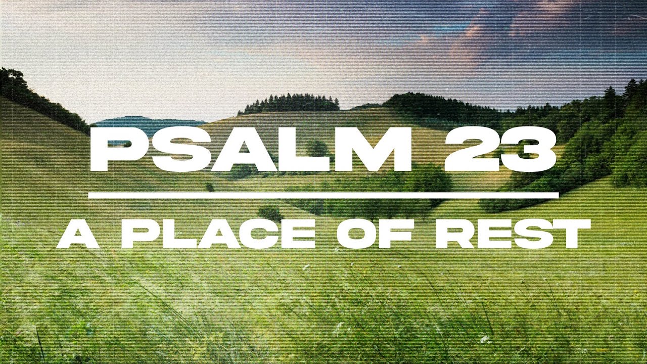 A Place of Rest Psalm 23 | Life Church Wirral - YouTube