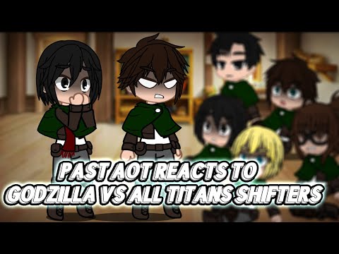 past aot reacts to Godzilla vs All titans shifters || Gacha Club ||