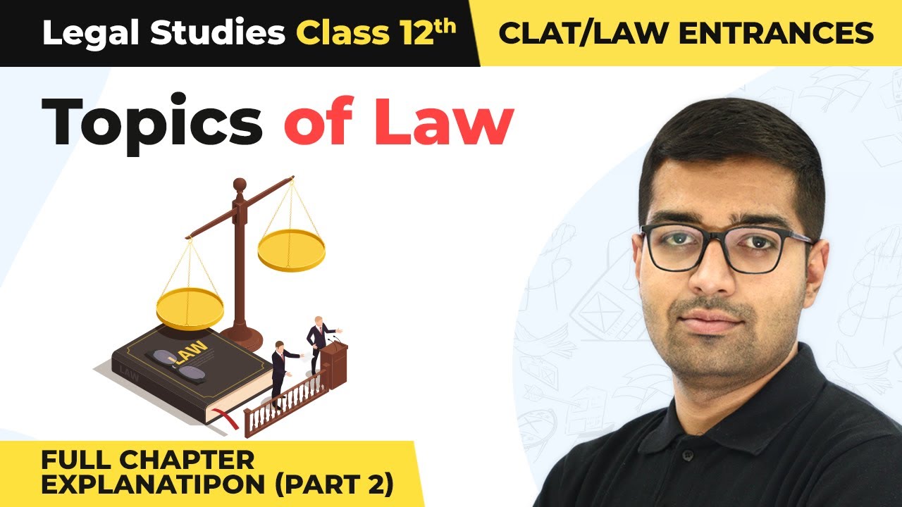 Topics of Law Full Chapter Explanation (Part 2) | Class 12 Legal ...