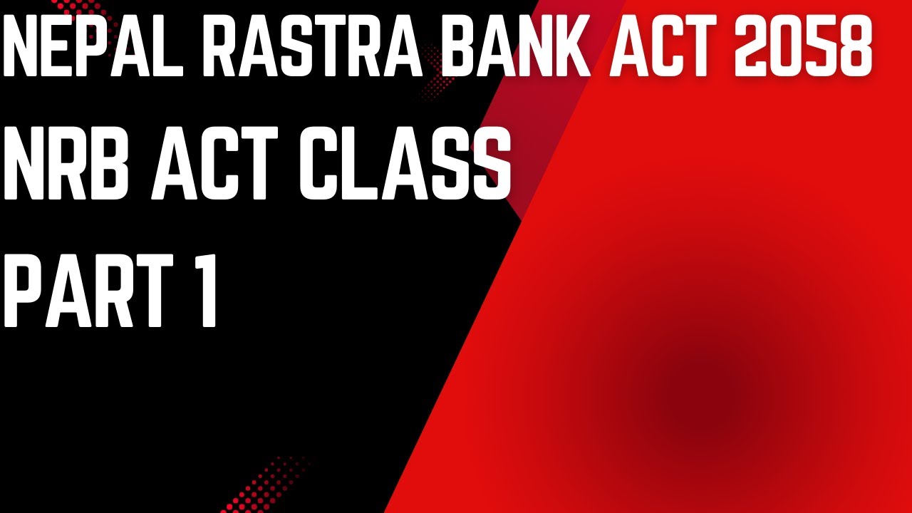Nepal Rastra Bank Act 2058 NRB Act class part 1 - YouTube
