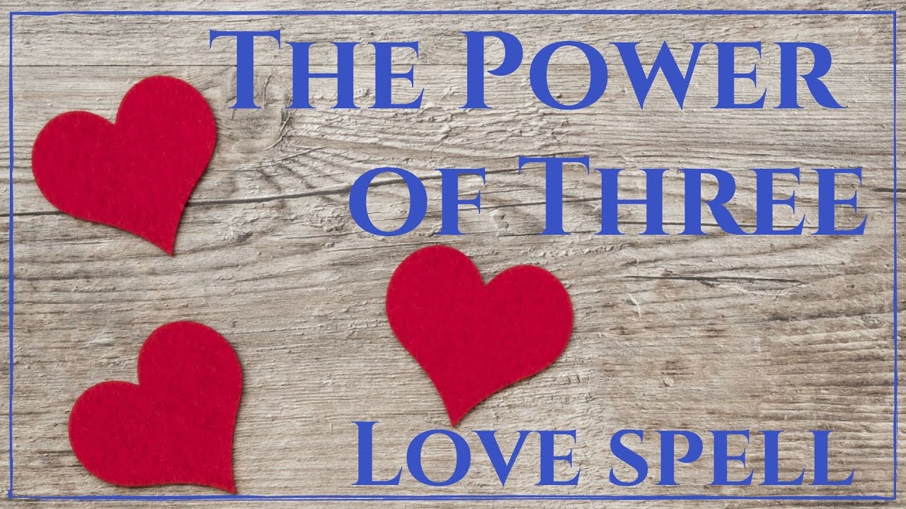 💗 The Power of Three - Love Spell 💗 - YouTube