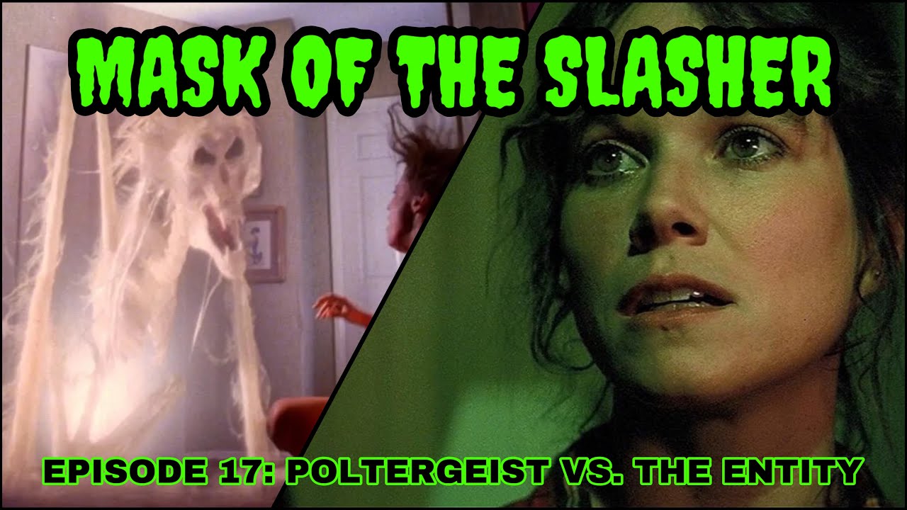 MASK OF THE SLASHER EPISODE 17: POLTERGEIST VS. THE ENTITY - YouTube