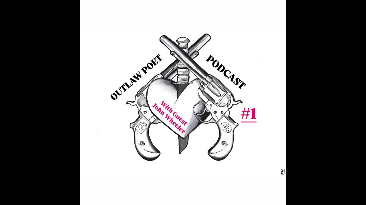 OUTLAW POET PODCAST 1 with John Wheeler - YouTube