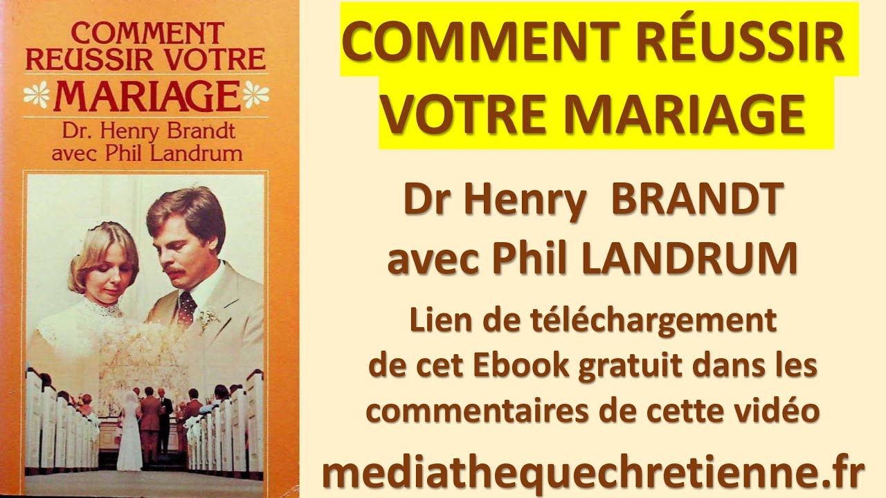 #1 COMMENT RÉUSSIR VOTRE MARIAGE Dr Henry BRANDT avec Phil Landrum ...