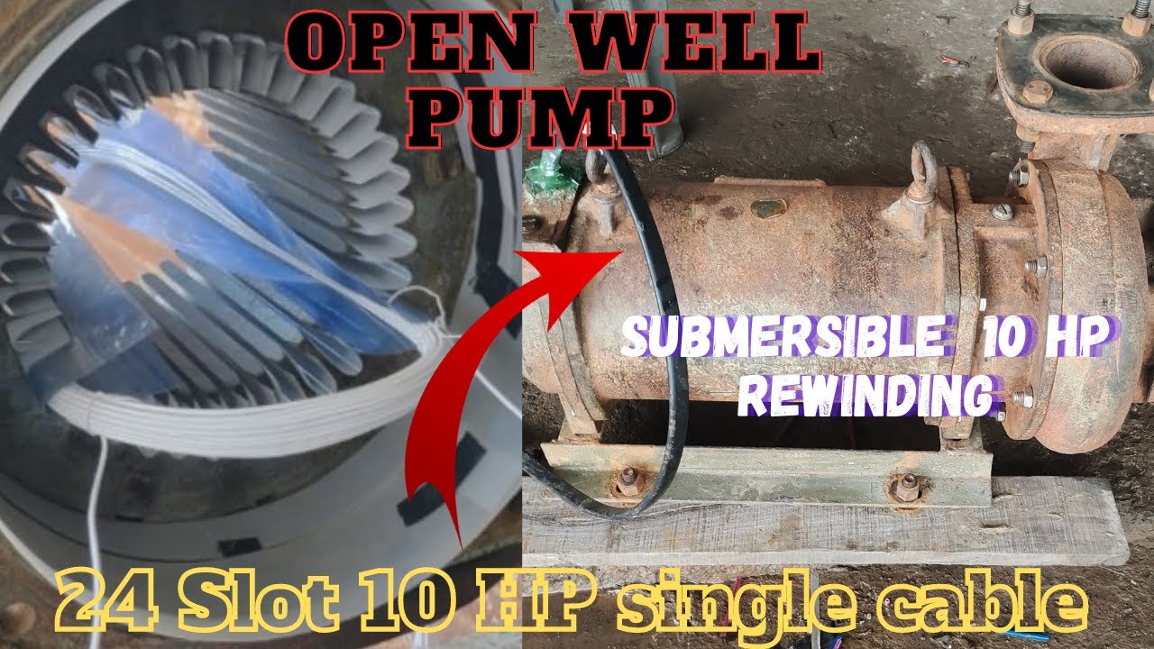 Submersible 10 HP 24 Slot Pump || 10 HP Open well Motar Rewinding ...