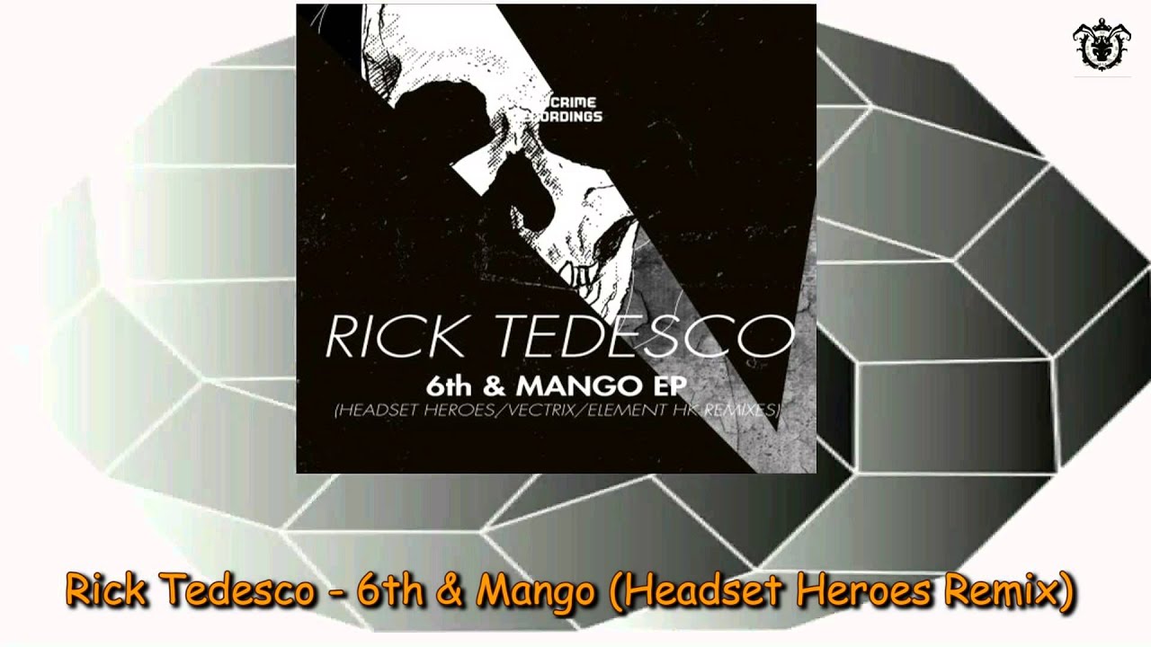 Rick Tedesco - 6th & Mango (Headset Heroes Remix) ~ Kindcrime ...