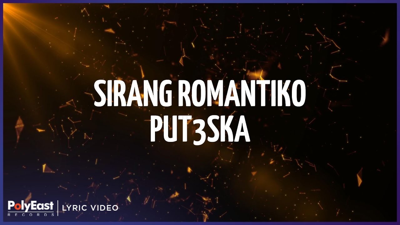 Put3ska - Sirang Romantiko (Lyric Video) - YouTube