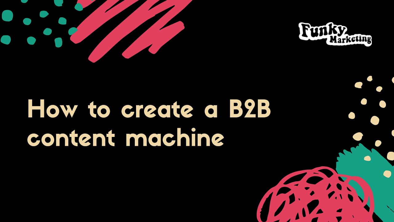 How to create a B2B content machine - YouTube