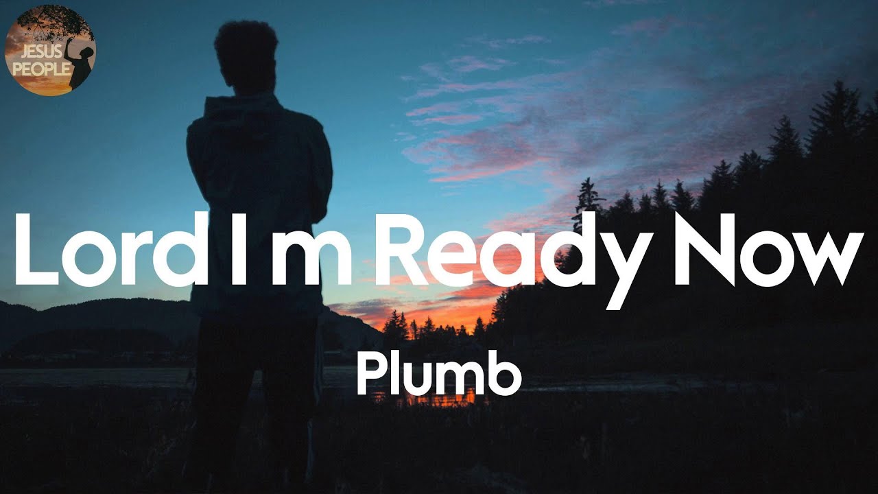 Plumb - Lord I'm Ready Now (Lyric Video) - YouTube