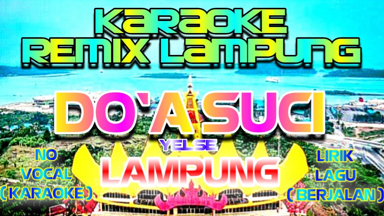 KARAOKE REMIX LAMPUNG ~ DOA SUCI ~ YELSE || SPECIAL MUSIK TERBARU 2022 ...