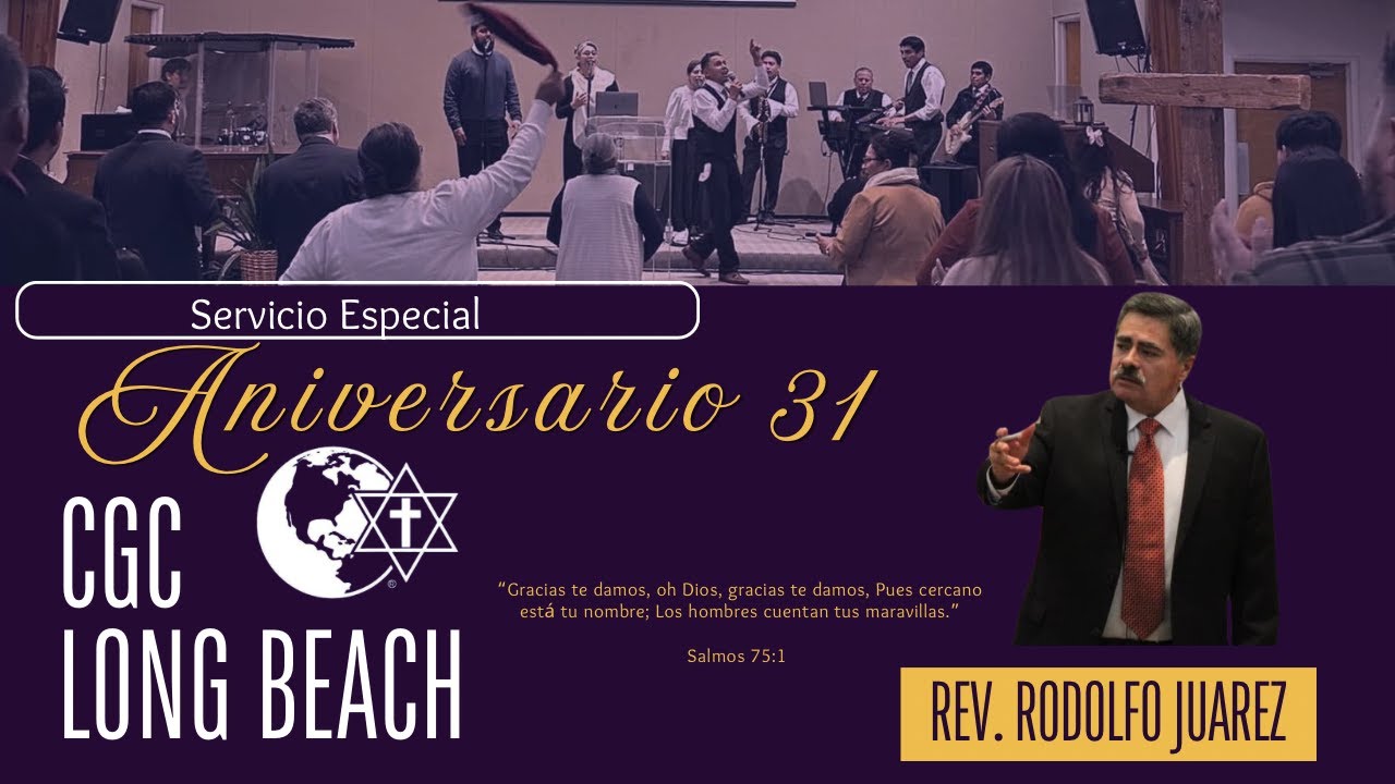 Rev. Rodolfo Juarez. Aniversario 31, CGC Long Beach. Domingo 02/16/25 ...