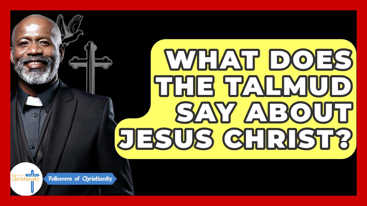 What Does The Talmud Say About Jesus Christ? - Followers Of ...