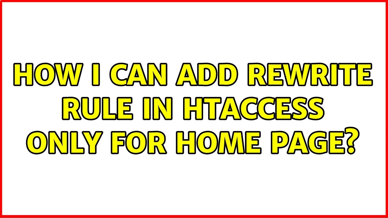 How I Can Add Rewrite Rule In Htaccess Only For Home Page YouTube how-i-can-add-rewrite-rule-in-htaccess-only-for-home-page-youtube