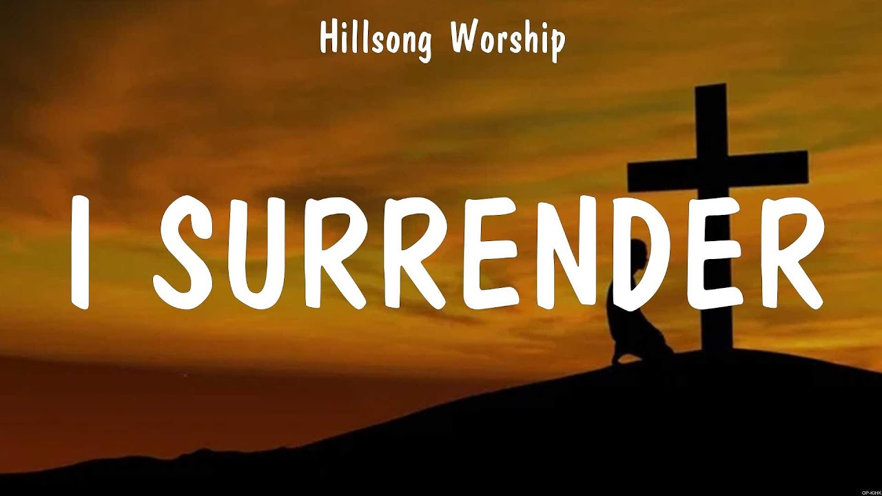 I Surrender - Hillsong Worship (Lyrics) - I Surrender, Reckless Love ...