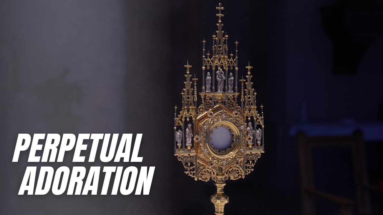 Perpetual Eucharistic Adoration - YouTube