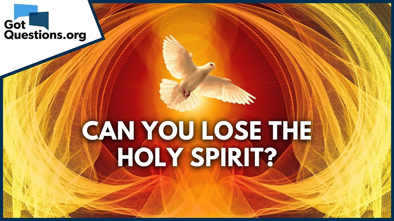 Can You Lose The Holy Spirit GotQuestions YouTube