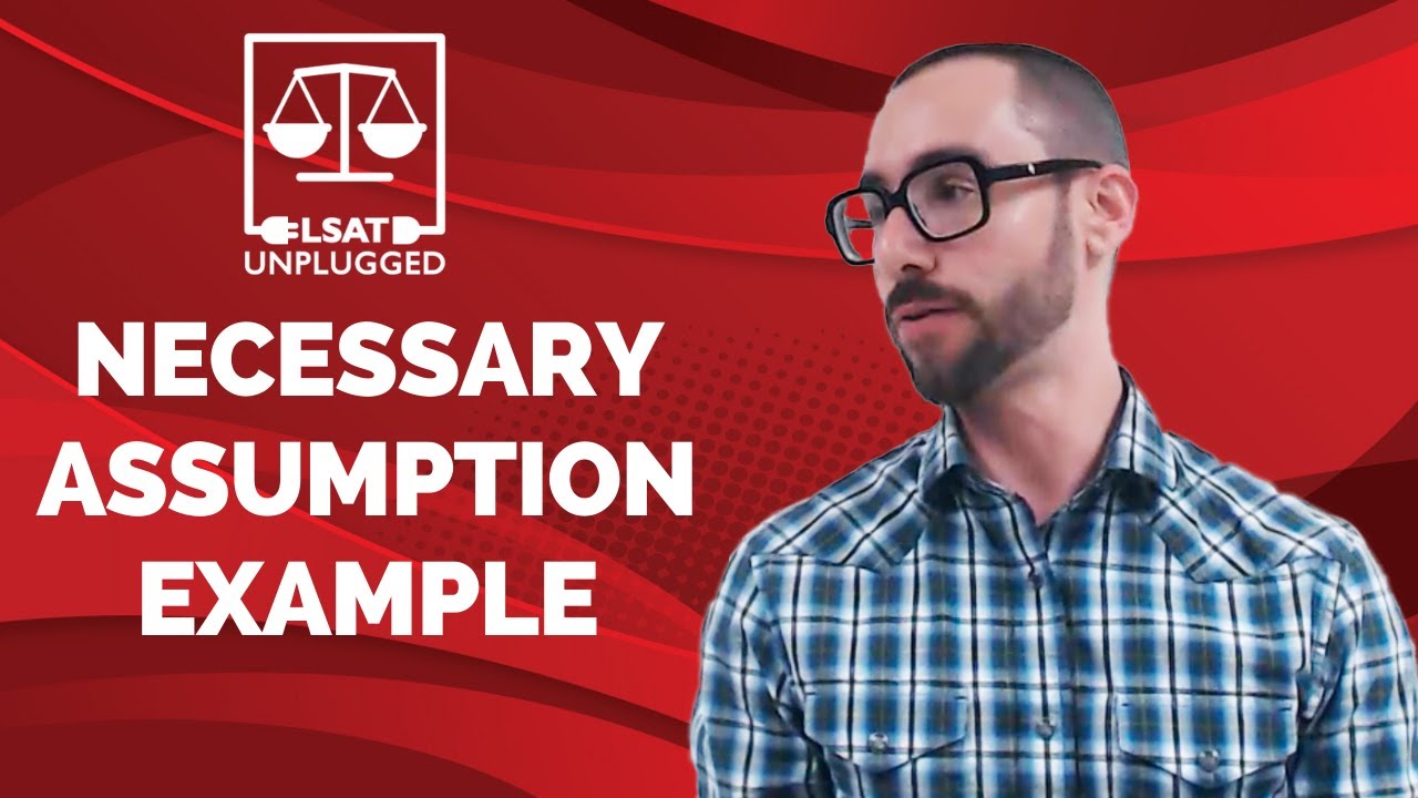 LSAT Logical Reasoning Necessary Assumption Questions | PrepTest 74 ...
