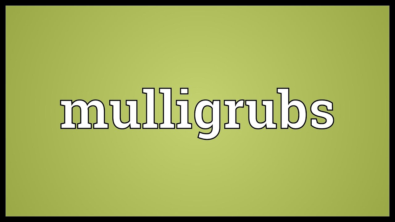Mulligrubs Meaning - YouTube