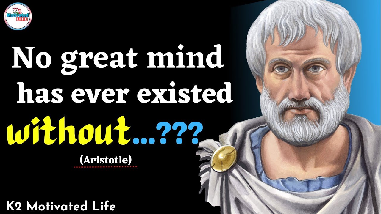 No great mind has ever existed without..!! Top 20 Aristotle ...