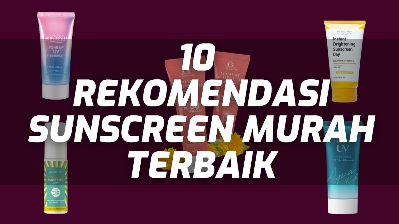 10 REKOMENDASI SUNSCREEN MURAH TERBAIK - YouTube