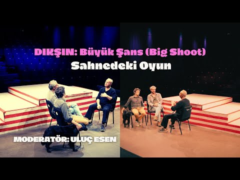 DIKŞIN: Büyük Şans (Big Shoot) / Sahnedeki Oyun / Uluç Esen