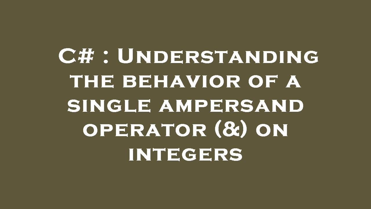C Understanding The Behavior Of A Single Ampersand Operator And On Integers Youtube 2506