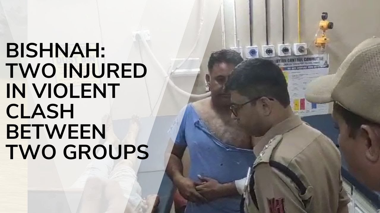 Bishnah: Two Injured In Violent Clash Between Two Groups - YouTube