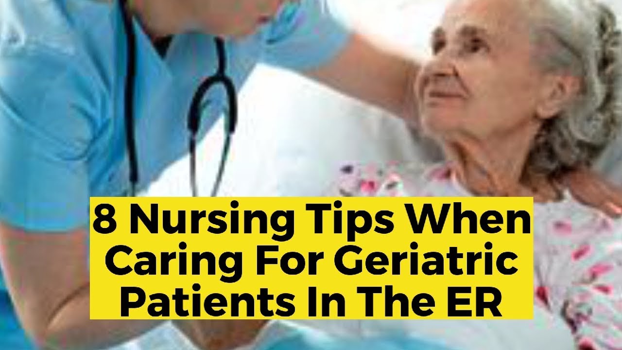 8 Tips When Caring For Geriatric Patients in the ER - YouTube