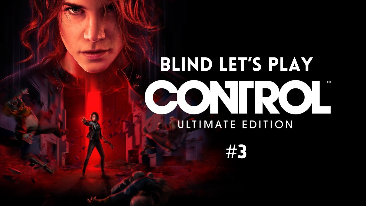 Blind Let's Play|| Control Ultimate Edition|| Part 3 - YouTube