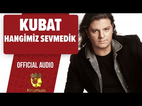 Kubat - Hangimiz Sevmedik - ( Official Audio)