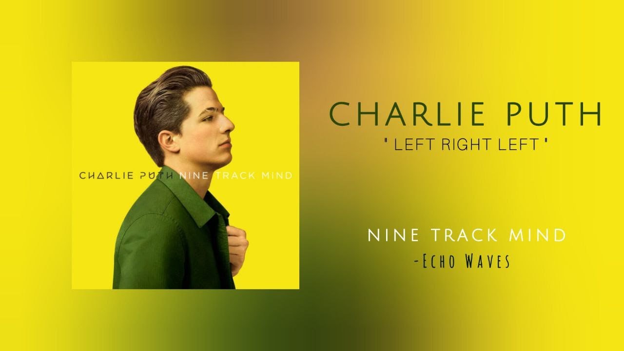 LEFT RIGHT LEFT - Charlie puth | Official Audio | NINE TRACK MIND - YouTube