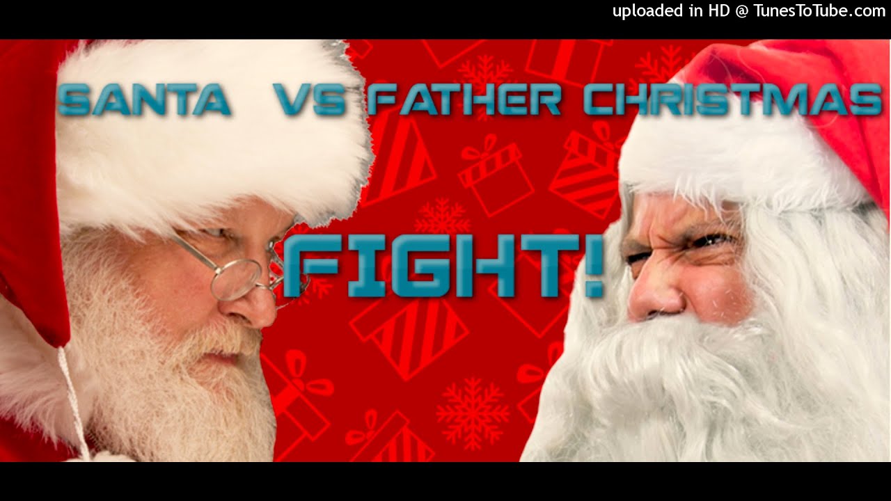 Santa Vs Father Christmas -Fight! - YouTube