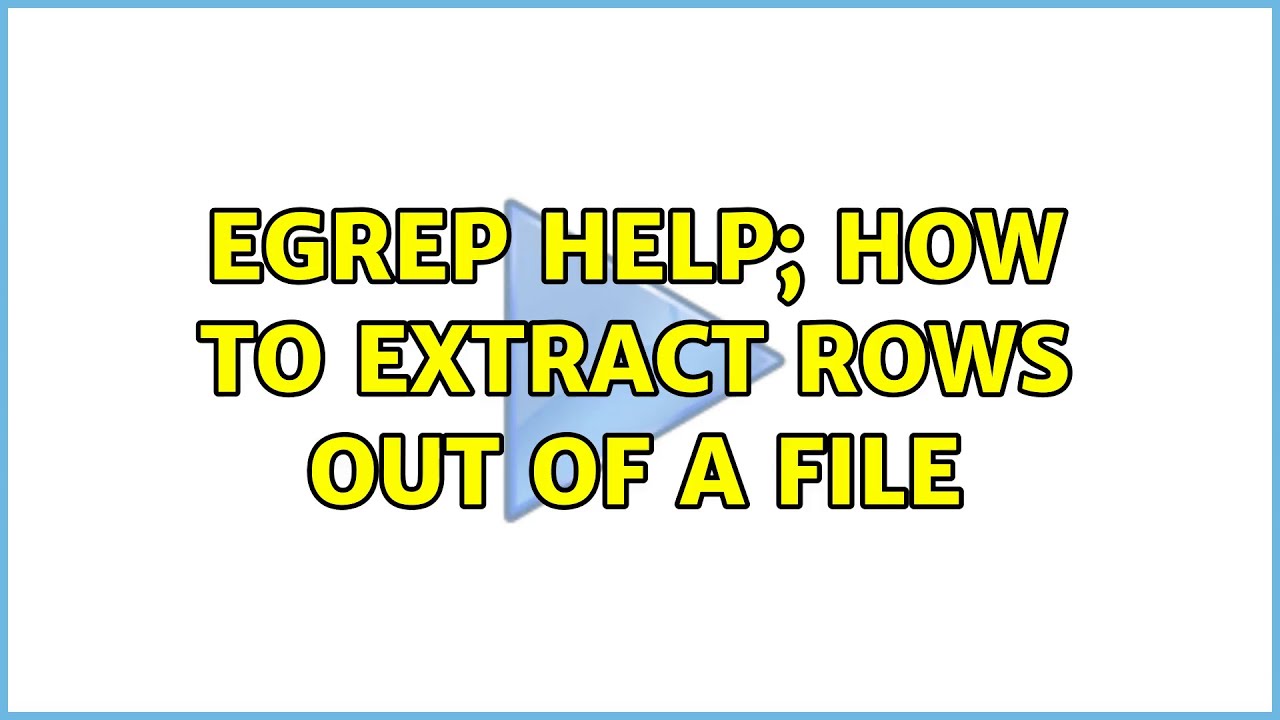 Egrep Help How To Extract Rows Out Of A File YouTube Egrep Help How To Extract Rows Out Of A File YouTube