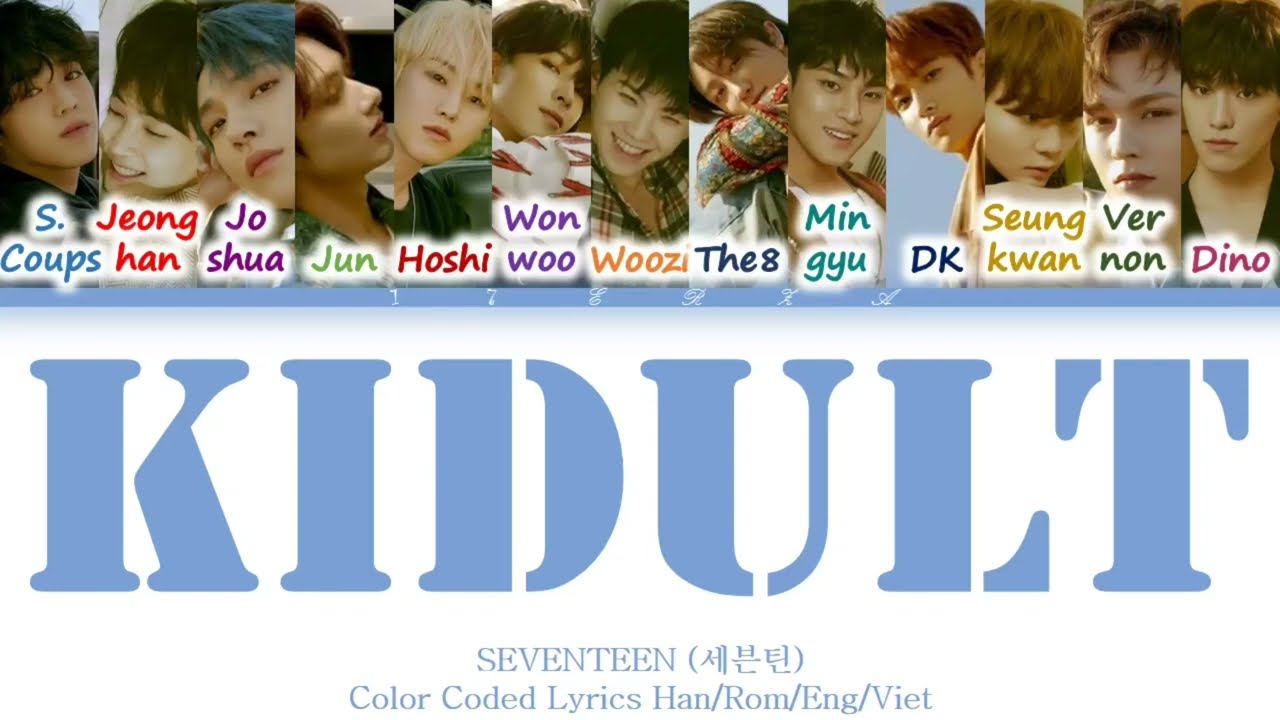 SEVENTEEN (세븐틴) - KIDULT (어른 아이) [Color Coded Lyrics Han/Rom/Eng/Viet ...