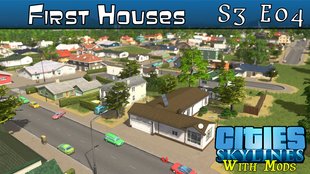 Cities Skylines Modded :: First Houses :: S3 E04 - YouTube