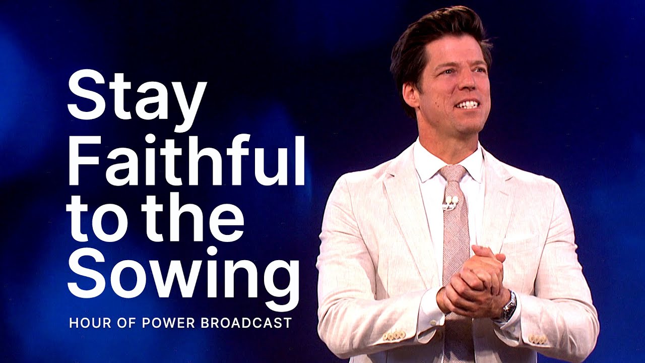 Stay Faithful to the Sowing - Hour of Power with Bobby Schuller - YouTube