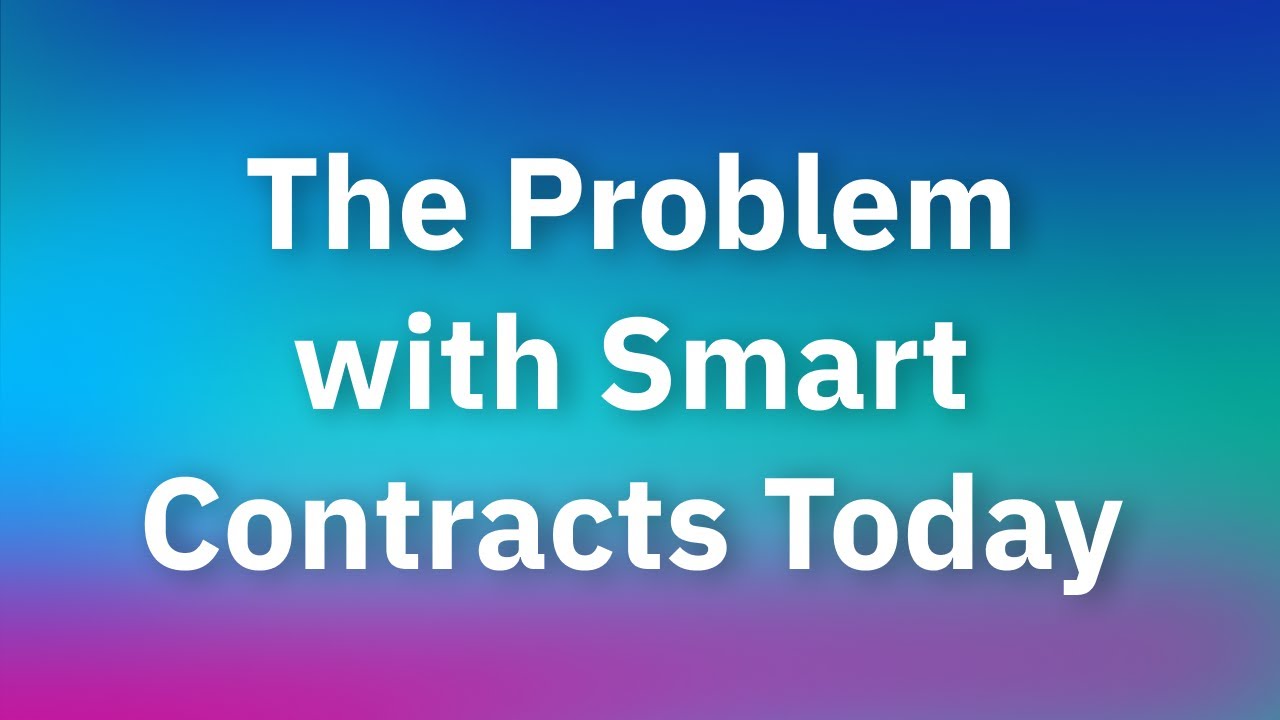 The Problem with Smart Contracts Today - YouTube