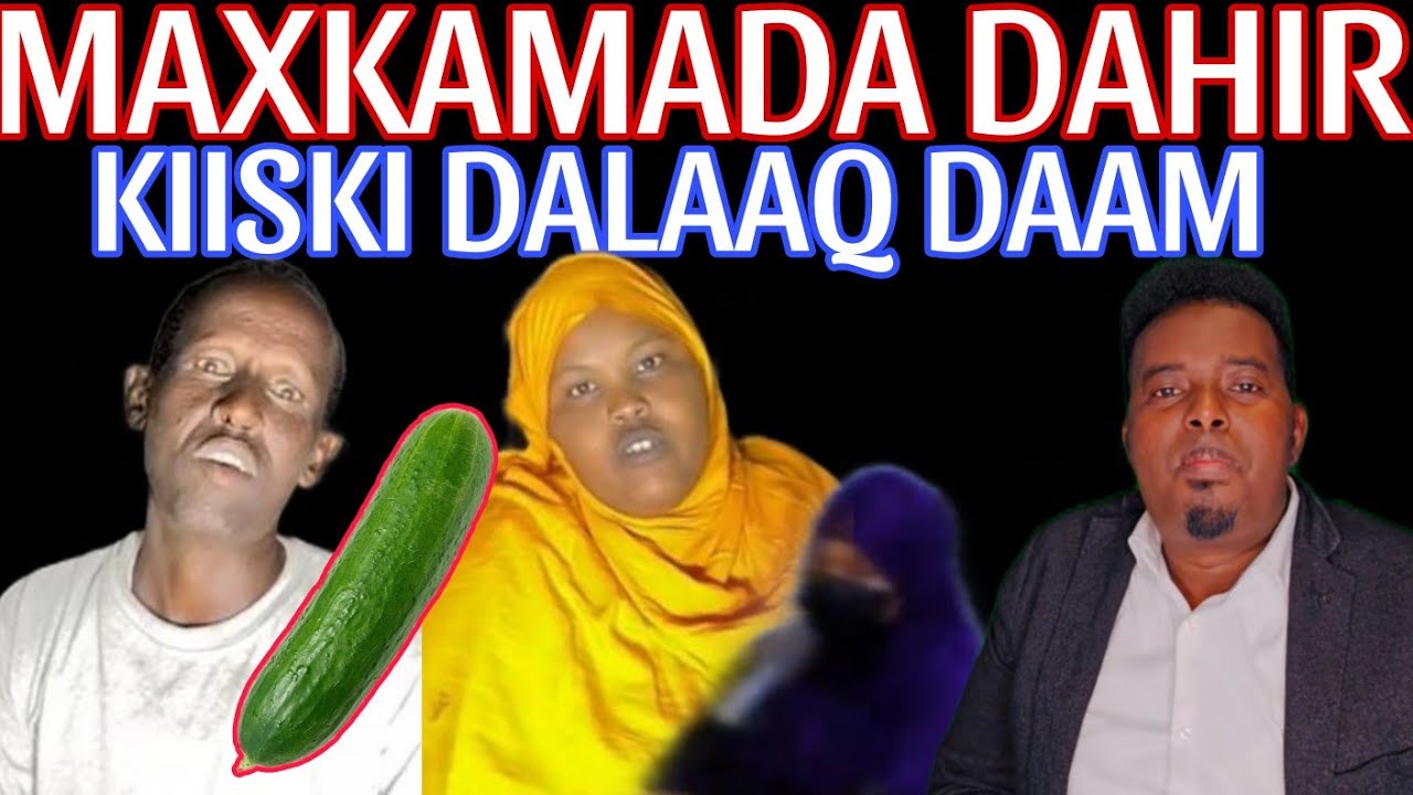 MAXKAMADA DAHIR ninki lagu tilmamay dalaq dam oo nagtiisa soo watay ...