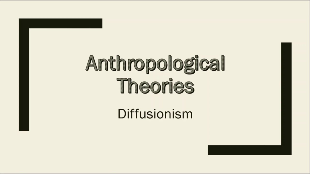 Anthropological Theory Diffusionism Introduction YouTube anthropological-theory-diffusionism-introduction-youtube