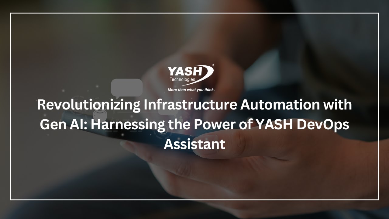 Revolutionizing Infrastructure Automation with Gen AI: Harnessing the Power of YASH DevOps ...