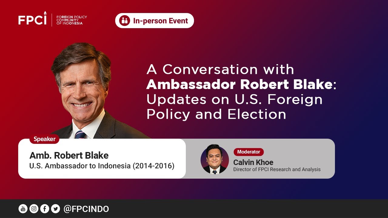 A Conversation with Ambassador Robert Blake: Updates on U.S. Foreign ...