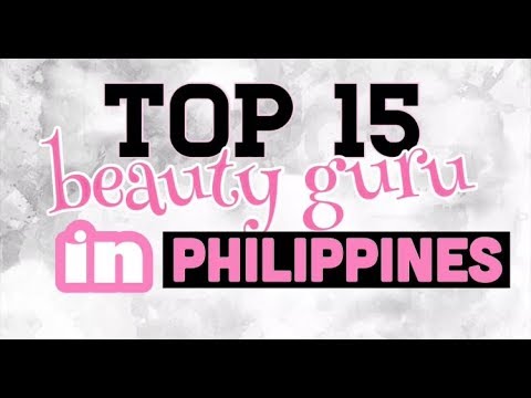 TOP 15 FILIPINO BEAUTY GURU/BLOGGER/YOUTUBER (PHILIPPINES) - YouTube