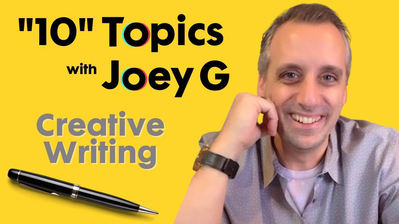 Creative Writing | "10" Topics with Joey G - YouTube