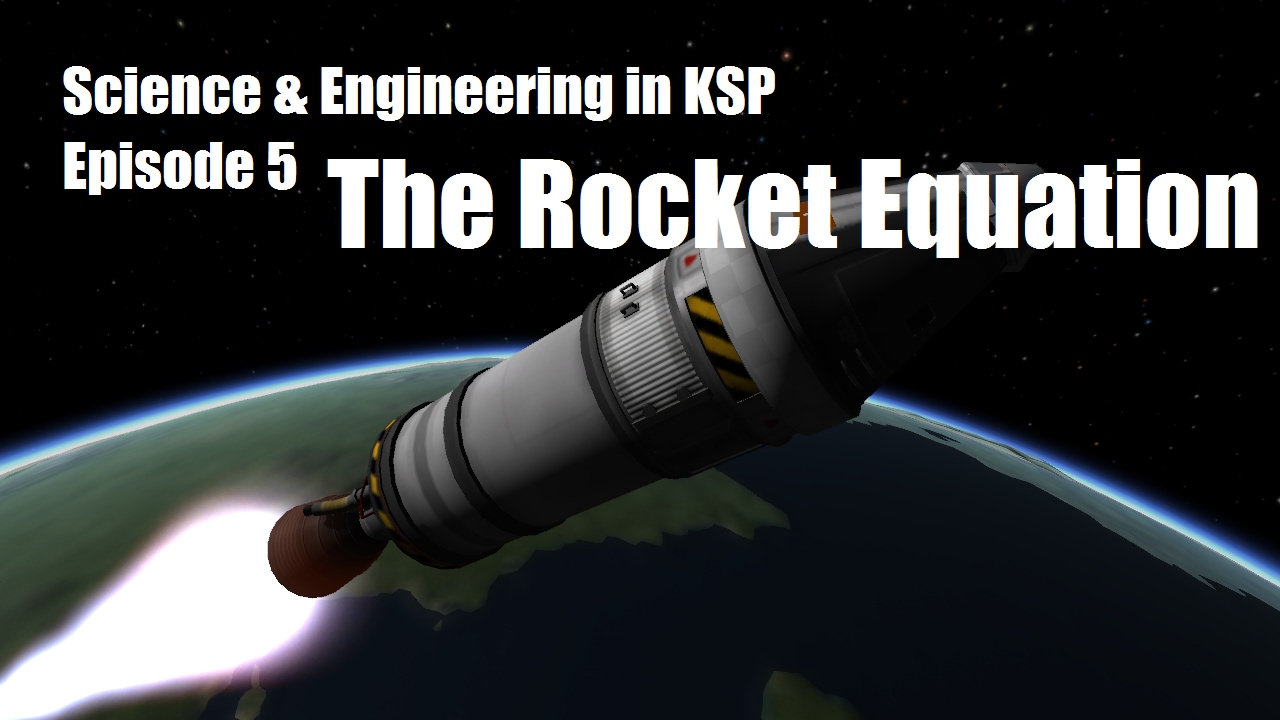 The Rocket Equation, Thrust, and Propellant Mass Optimization in KSP ...