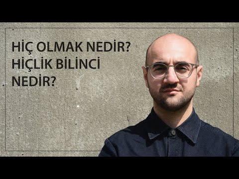 HİÇ OLMAK NEDİR? HİÇLİK BİLİNCİ NEDİR?