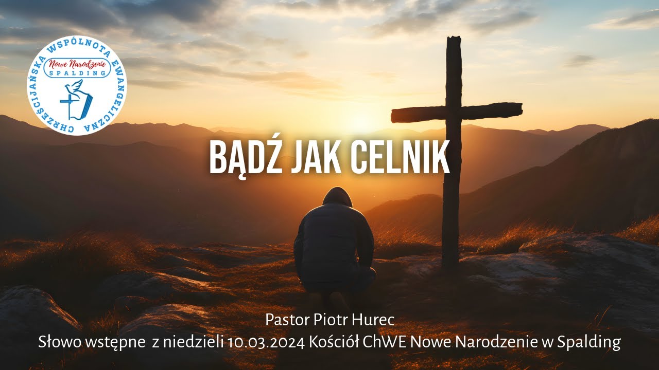 Bądź jak celnik - Pastor Piotr Hurec - Słowo wstępne z niedzieli 10.03. ...