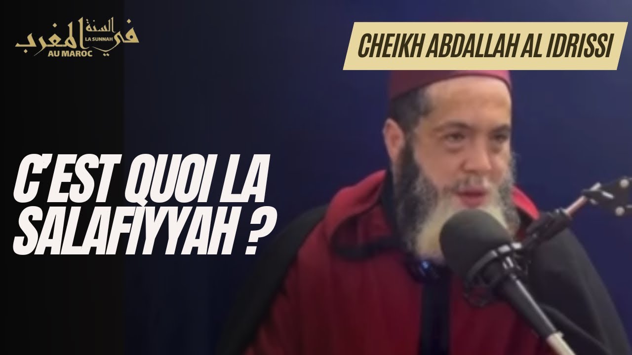 C’est quoi la salafiyyah ? - Cheikh Abdallah Al Idrissi - YouTube