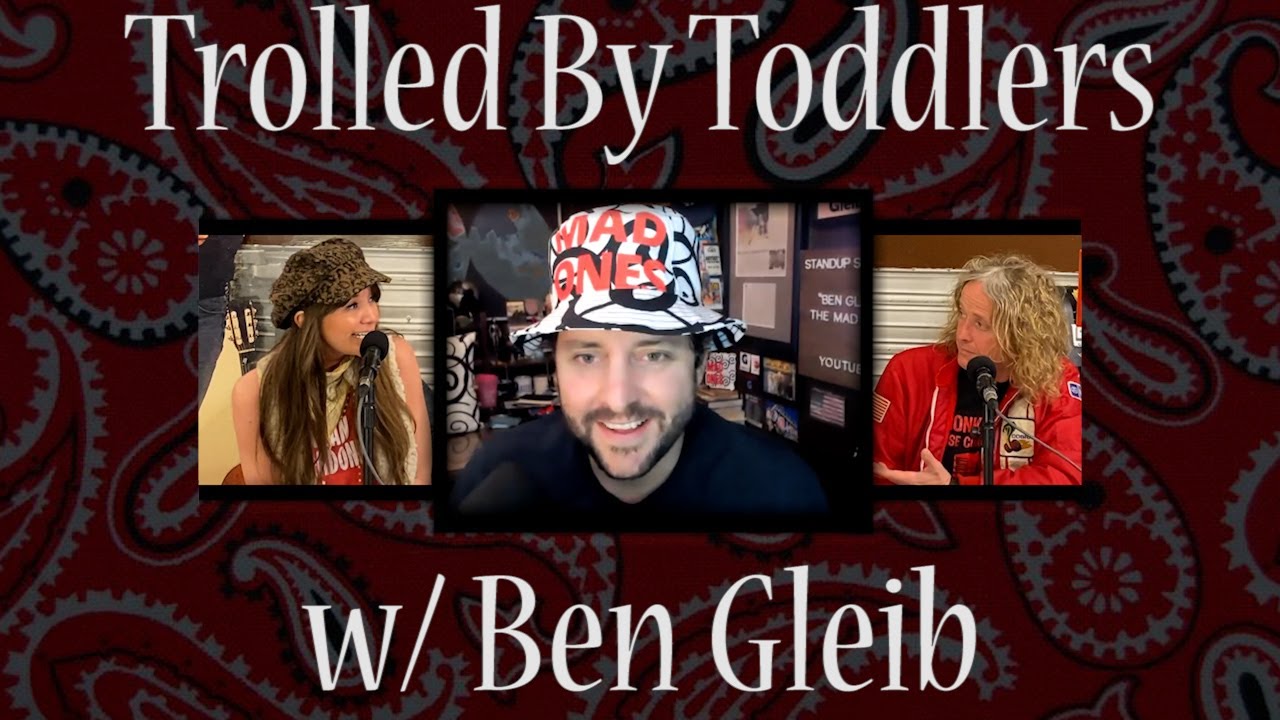 Trolled By Toddlers w/ Ben Gleib- episode #65 - YouTube